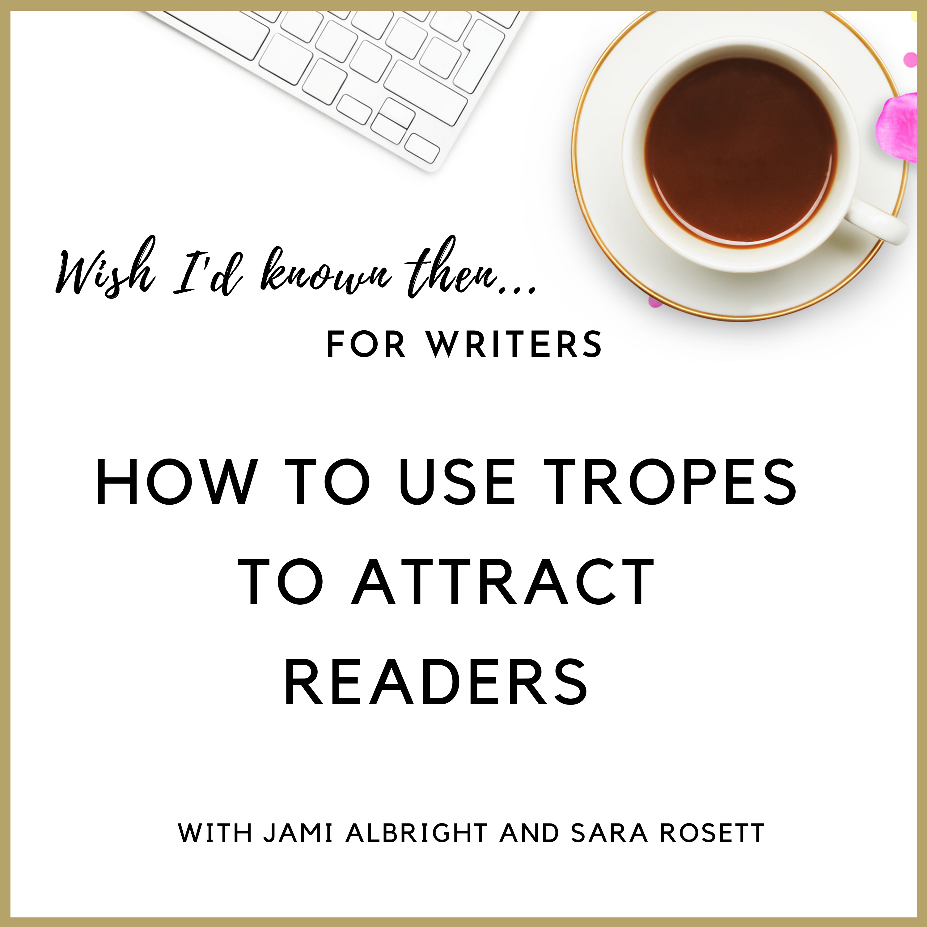How to Use Tropes to Attract Readers - Wish I'd Known Then For Writers