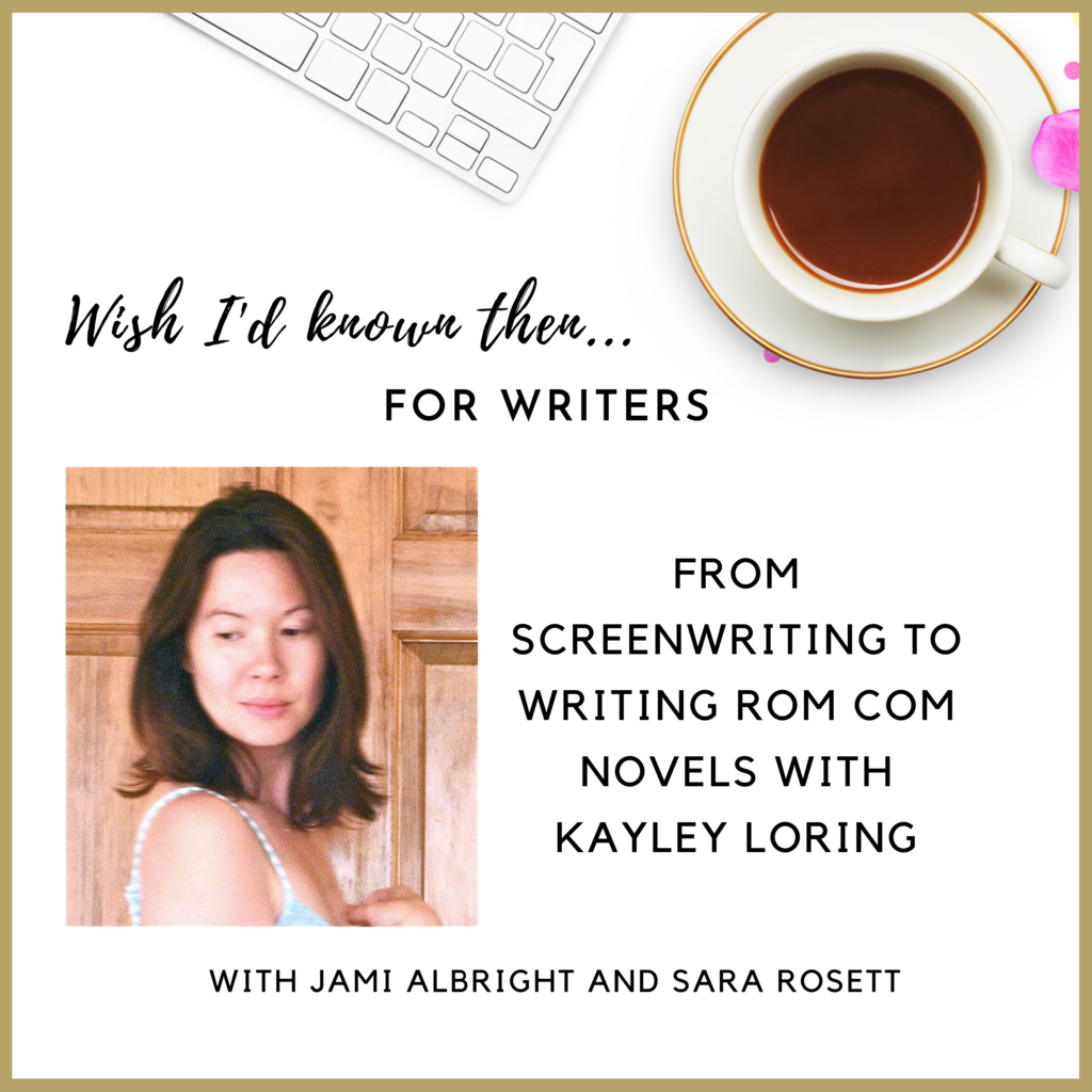 From Screenwriting to Writing Rom Com Novels with Kayley Loring - Wish ...