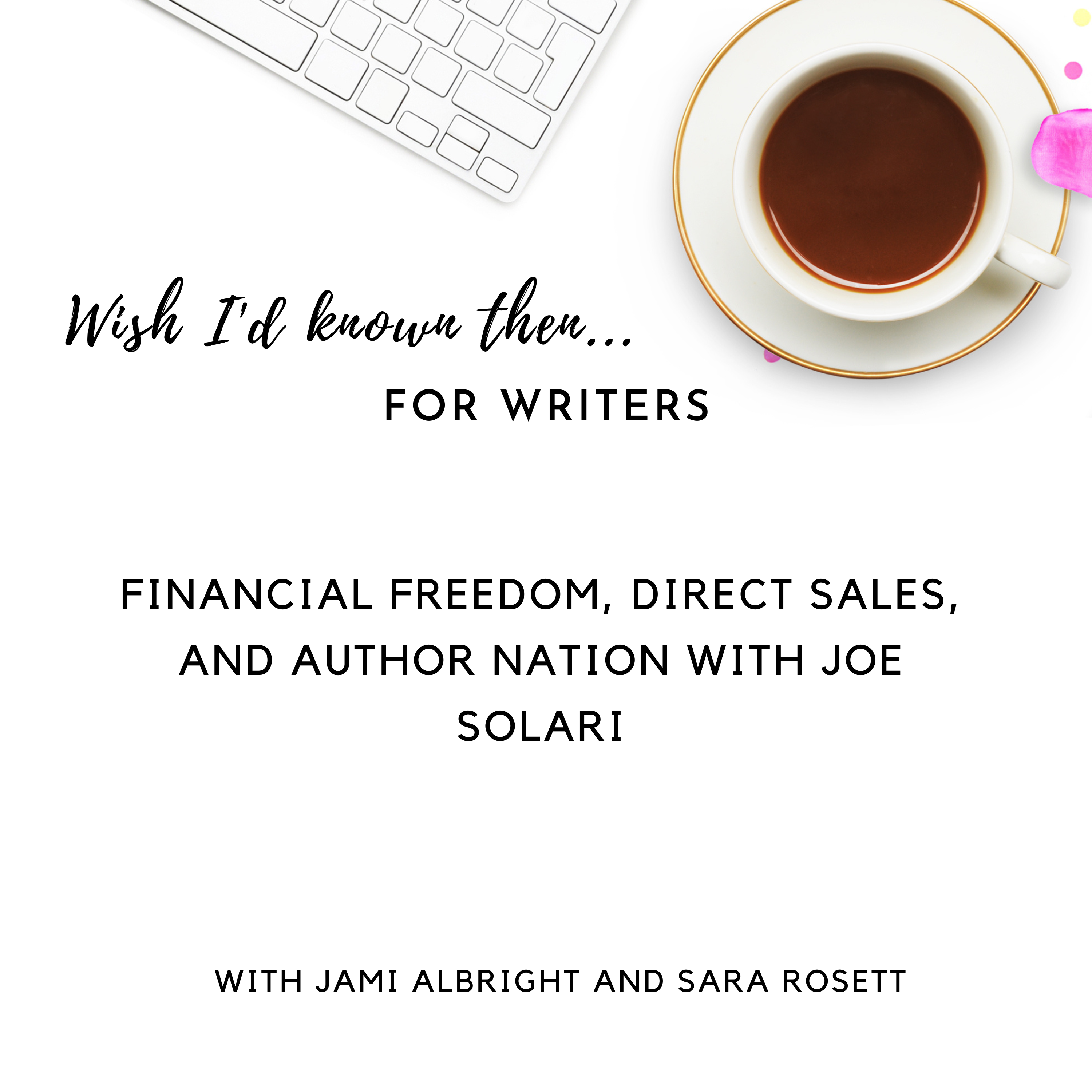 Financial Freedom, Direct Sales, and Author Nation with Joe Solari ...
